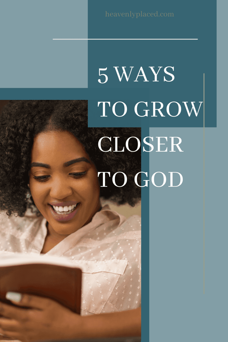 5 Ways To Grow Closer To God | Heavenly Placed